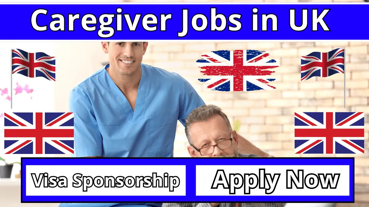 Caregiver Jobs in UK with Visa Sponsorship - Apply Now