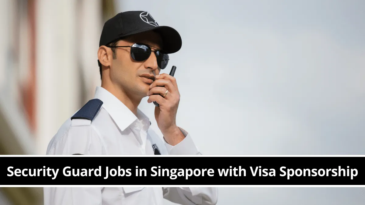 Security Guard Jobs in Singapore with Visa Sponsorship