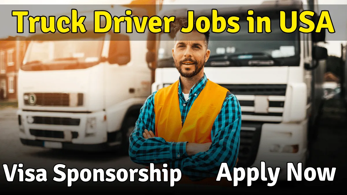 Truck Driver Jobs in USA with Visa Sponsorship - Apply Now