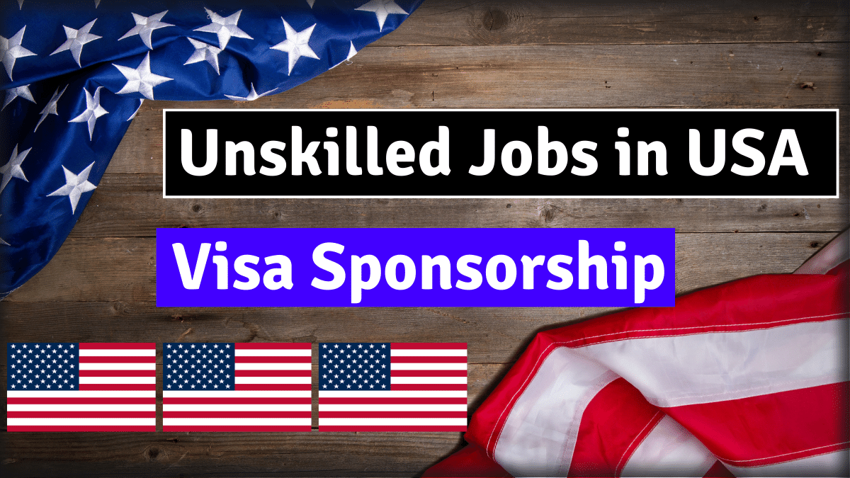 Unskilled Jobs in USA with Visa Sponsorship - Apply Now