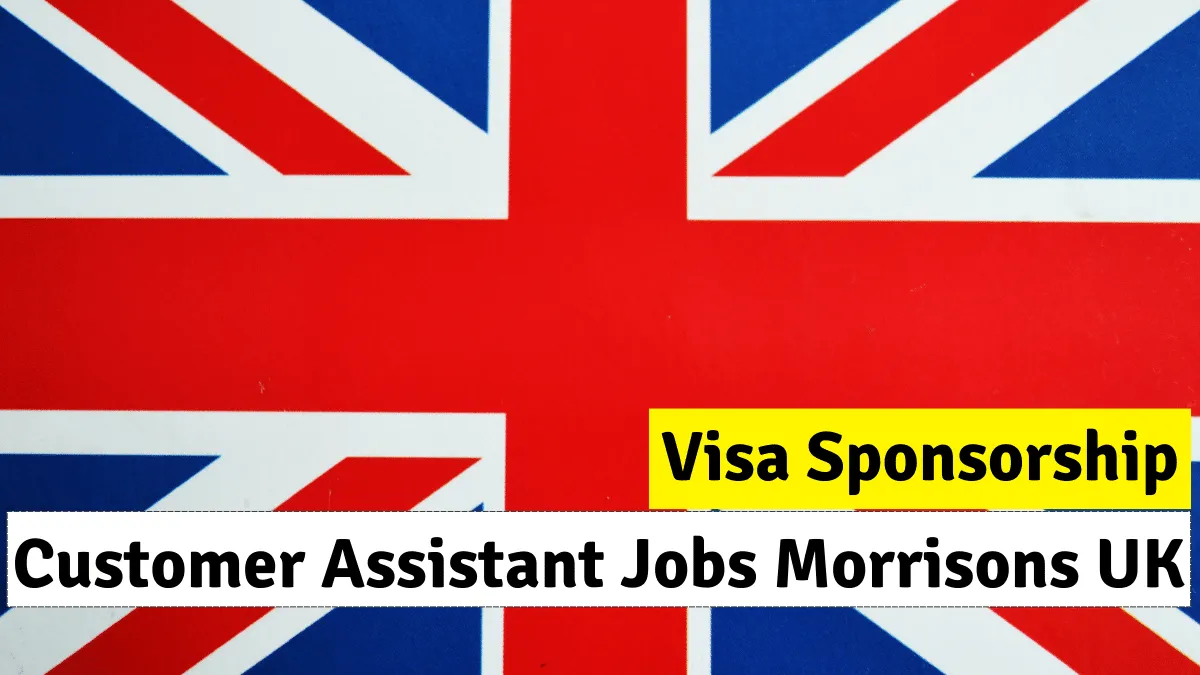 Customer Assistant Jobs Morrisons UK with Visa Sponsorship