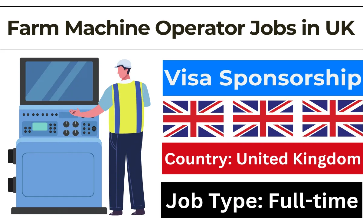 Farm Machine Operator Jobs in UK 2025 - Visa Sponsorship
