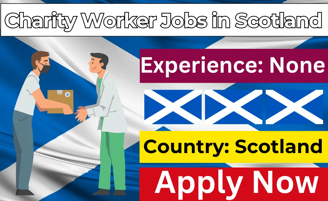 Charity Worker Jobs in Scotland with Visa Sponsorship