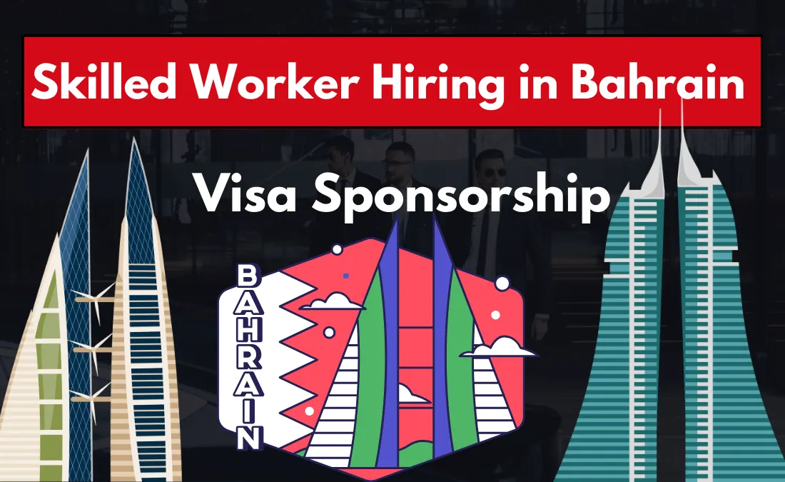 Skilled Worker Hiring in Bahrain with Visa Sponsorship